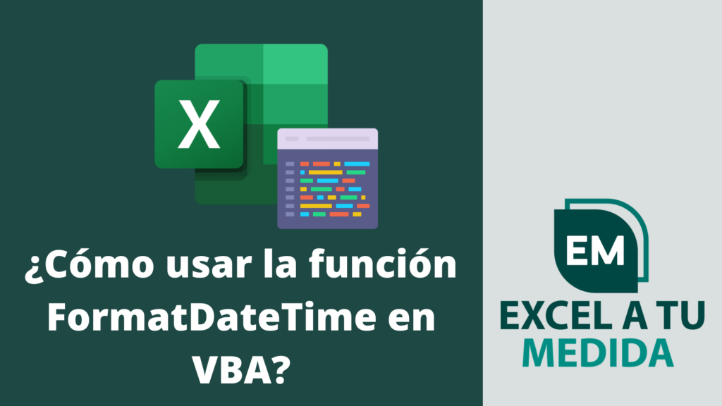 ¿Cómo usar la función FormatDateTime en VBA? | Excel a tu medida
