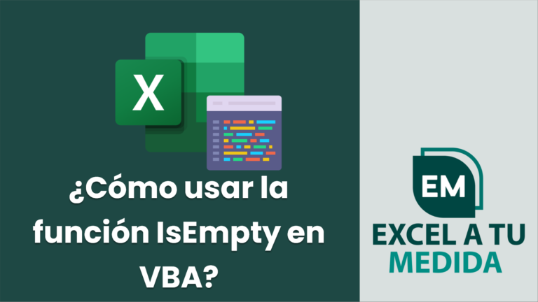 ¿Cómo usar la función IsEmpty en VBA? | Excel a tu medida
