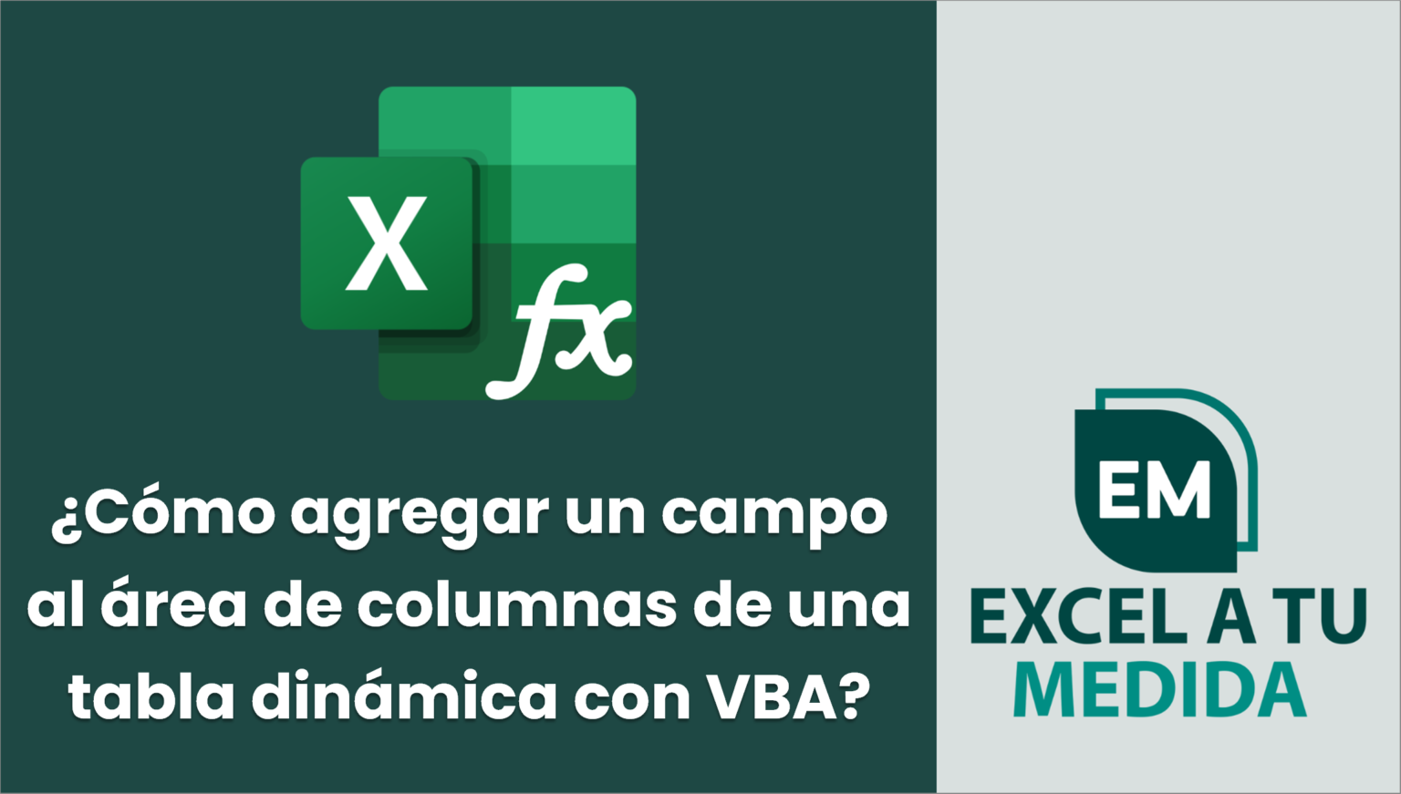 ¿Cómo agregar un campo al área de columnas de una tabla dinámica con VBA? | Excel a tu medida