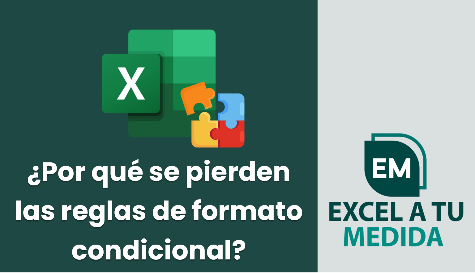 ¿Por qué se pierden las reglas de formato condicional? | Excel a tu medida