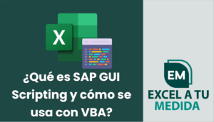 ¿Qué es SAP GUI Scripting y cómo se usa con VBA? | Excel a tu medida